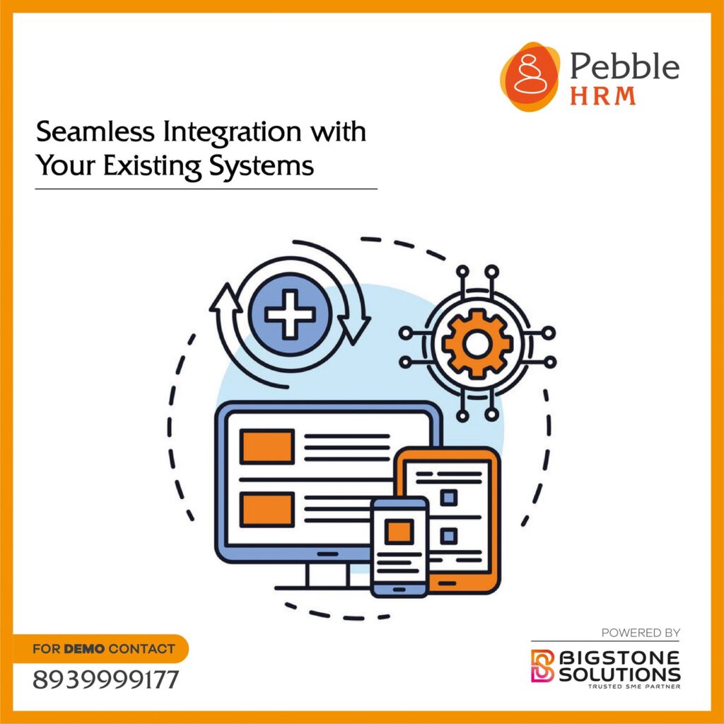 Seamless Integration with Your Existing Systems – Pebble Human Resource Management Solution